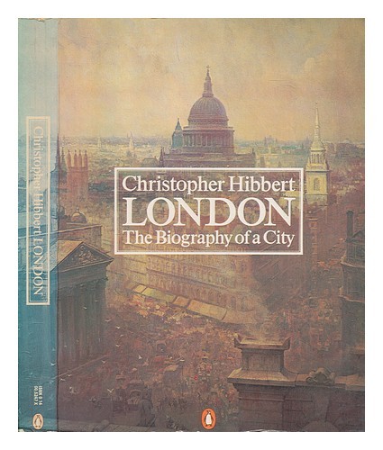 HIBBERT, CHRISTOPHER London, la biografia di una città / Christopher ...