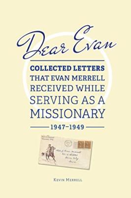 Dear Evan: Collected Letters That Evan Merrell Received While Serving ...