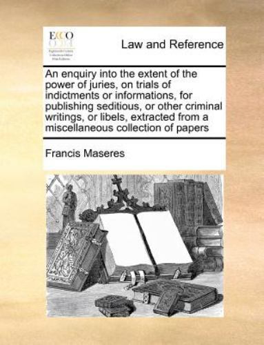 enquiry into the extent of the power of juries, on trials of ...