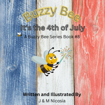 Buzzy Bee It's the 4th of July: Book #8 by J & M Nicosia NEW!!! | eBay