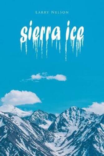 Sierra Ice by Nelson, Larry 9781638602767 | eBay