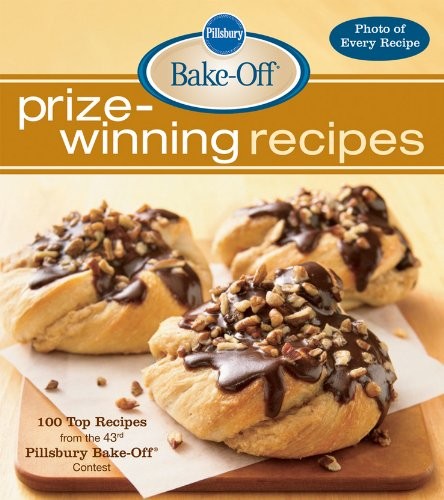 PILLSBURY BAKE-OFF PRIZE-WINNING RECIPES: 100 TOP RECIPES By Pillsbury ...