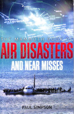 The Mammoth Book of Air Disasters and Near Misses (Mammoth Books) | eBay UK