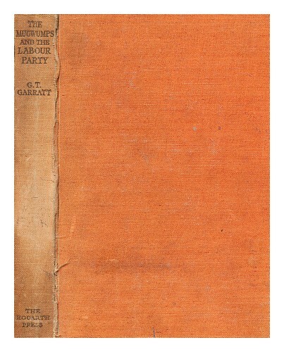 GARRATT, G. T. (GEOFFREY THEODORE) (1888-1942) The mugwumps and the ...