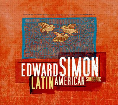 NEW & SEALED: EDWARD SIMON: Latin American Songbook (CD) FREE SHIPPING ...
