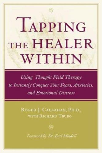 Tapping the Healer Within : Using Thought-Field Therapy to Instantly ...