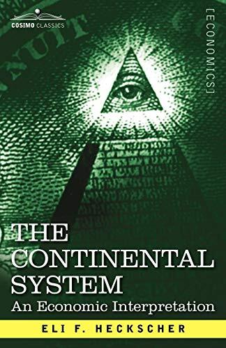 The Continental System: An Economic Interpretation. Heckscher 9781602060265