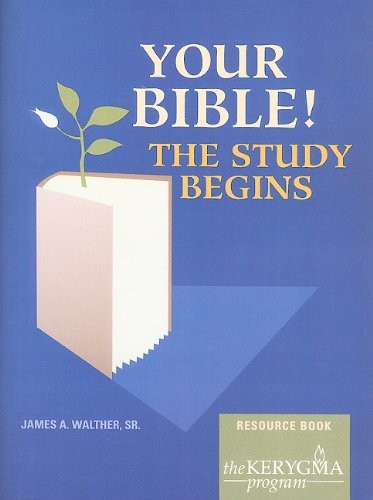 YOUR BIBLE! RESOURCE BOOK: THE STUDY BEGINS By James A. Walther *Mint ...