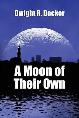 A Moon of Their Own by Dwight R Decker (Paperback / softback, 2016) for ...