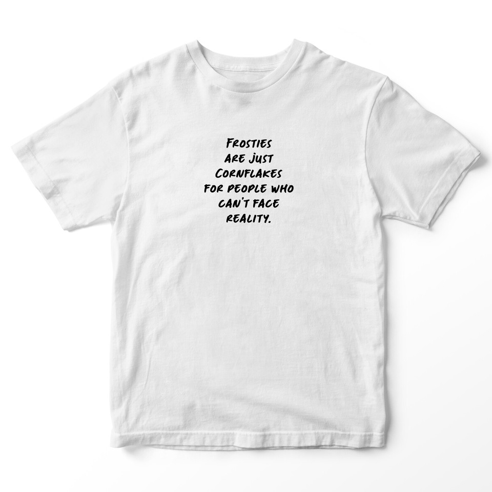 Unisex T-shirt - Frosties Are Just Cornflakes - Peepshow Quote Novelty ...