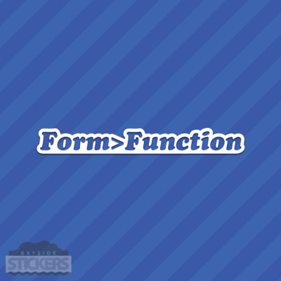Form Is Greater Than Function Vinyl Decal Sticker JDM Form > Function ...