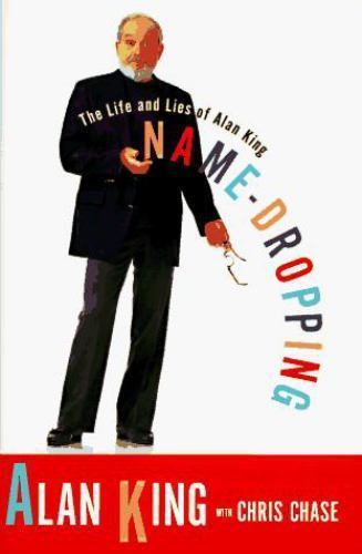 Name Dropping : The Life and Lies of Alan King by Alan King and Chris ...