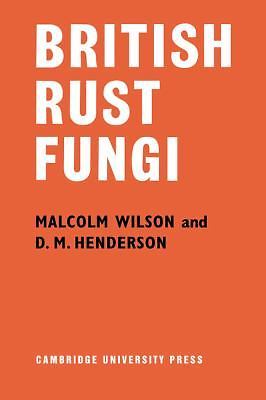 British Rust Fungi by D. M. Henderson and Malcolm Wilson (2011, Trade ...