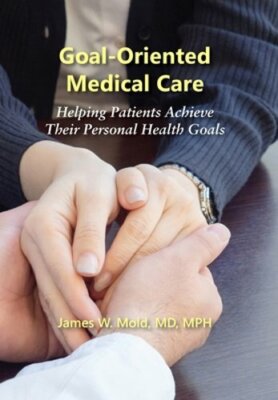 Goal-Oriented Medical Care: Helping Patients Achieve Their Personal ...