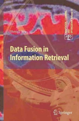 Data Fusion in Information Retrieval by Shengli Wu (English) Paperback ...