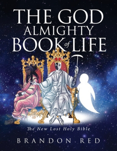 The God Almighty Book of Life: The New Lost Holy Bible by Red, Brandon ...