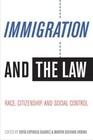 Immigration and the Law: Race, Citizenship, and Social Control by ...