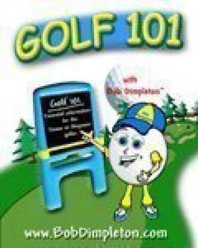 Golf 101 with Bob Dimpleton: Essential Information for the Junior or ...