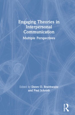 Engaging Theories in Interpersonal Communication: Multiple Perspectives ...