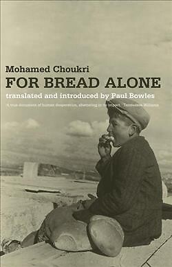 For Bread Alone by Mohamed Choukri (2007, Perfect) 9781846590108| eBay