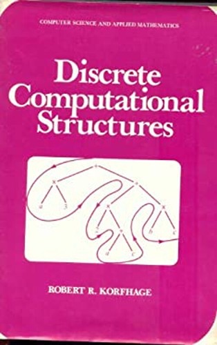 Discrete Computational Structures Hardcover Robert R. Korfhage 9780124208506 | eBay