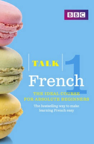 Talk French 1 (Book/CD Pack): The ideal French course for absolute ...