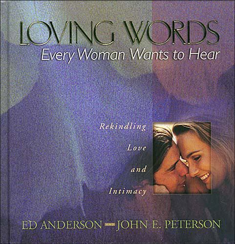 Loving Words: Every Woman Wants to Hear- 9780849954023, Anderson ...
