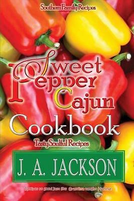 The Sweet Pepper Cajun! Tasty Soulful Cookbook: Southern Family Recipes ...