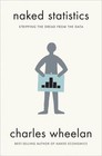 Naked Statistics: Stripping the Dread - Hardcover, by Wheelan Charles ...