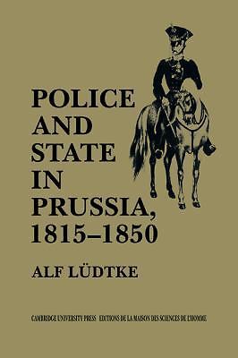 Police and State in Prussia, 1815-1850 by Alf Ludtke (2009, Trade ...