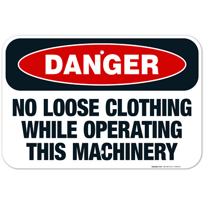 No Loose Clothing While Operating This Machinery Sign, OSHA Danger Sign ...