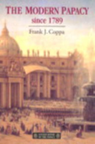 Longman History of the Papacy Ser.: Modern Papacy, 1798-1995 by Frank J ...