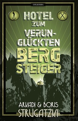 Hotel Zum verunglückten Bergsteiger - Arkadi Strugatzki - 9783946503576 ...