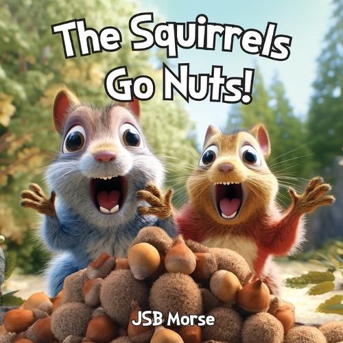 Jsb Morse The Squirrels Go Nuts! (Poche) 9781600201059 | eBay