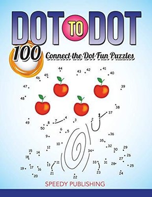 Dot To Dot 100 Connect the Dot Fun ..., Publishing LLC, 9781681451992| eBay