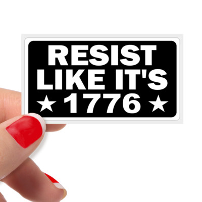 RESIST LIKE IT'S 1776 - Political Quotes , Patriotic, Protest, USA Bulk ...