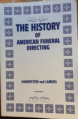 History of American Funeral Directing by William M. Lamers and Robert ...