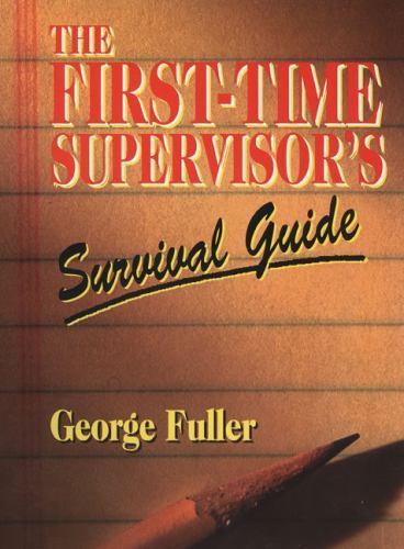 First-Time Supervisor's Survival Guide by George Fuller (1994, Trade ...