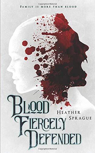 BLOOD FIERCELY DEFENDED: FAMILY IS MORE THAN BLOOD (N/A) By Heather ...