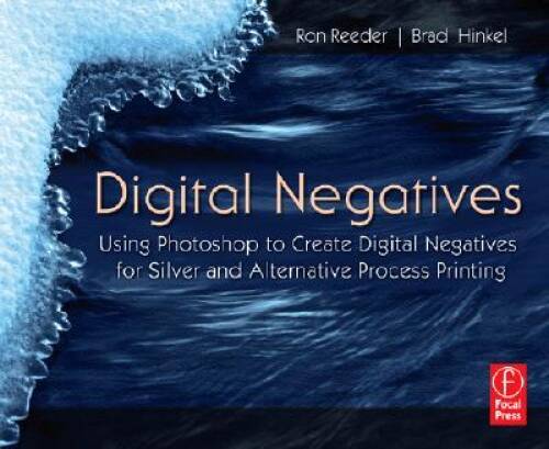 Digital Negatives: Using Photoshop to Create Digital Negatives for Silver - GOOD 9780240808543 ...