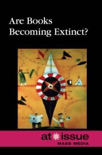 At Issue Ser.: Are Books Becoming Extinct? by Susan Musser (2012 ...