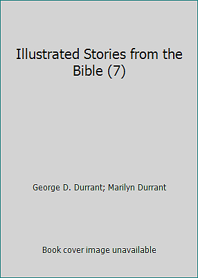 Illustrated Stories from the Bible (7) by George D. Durrant; Marilyn ...