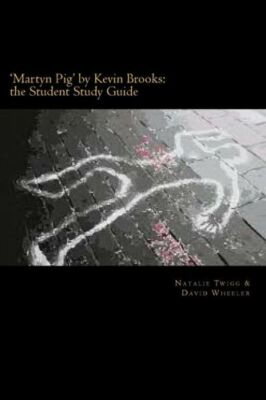 'Martyn Pig' By Kevin Brooks: The Student Study Guide 9781505286694| eBay