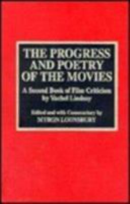 Progress and Poetry of the Movies : A Second Book of Film Criticism by ...
