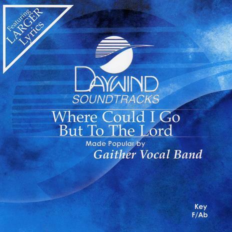 Where Could I Go But To The Lord - Gaither Vocal Band - Accompaniment ...