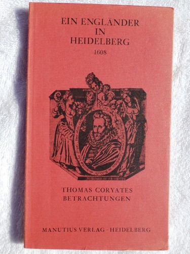 Thomas Coryat 1608 Englishman in Heidelberg GERMAN Ein Engländer ...