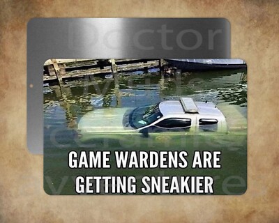 Funny GAME WARDENS are getting sneakier sign 8" x 12" metal sign Made ...