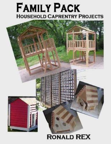 Family Pack : Household Carpentry Projects by Ronald Rex (2013, Trade ...