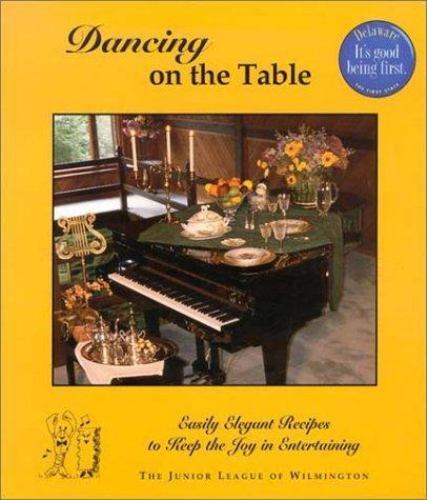 Dancing on the Table: Easily Elegant Recipes to Keep the Joy in ...