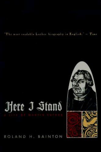 Here I Stand : A Life of Martin Luther by Roland H. Bainton (1995, UK-B ...
